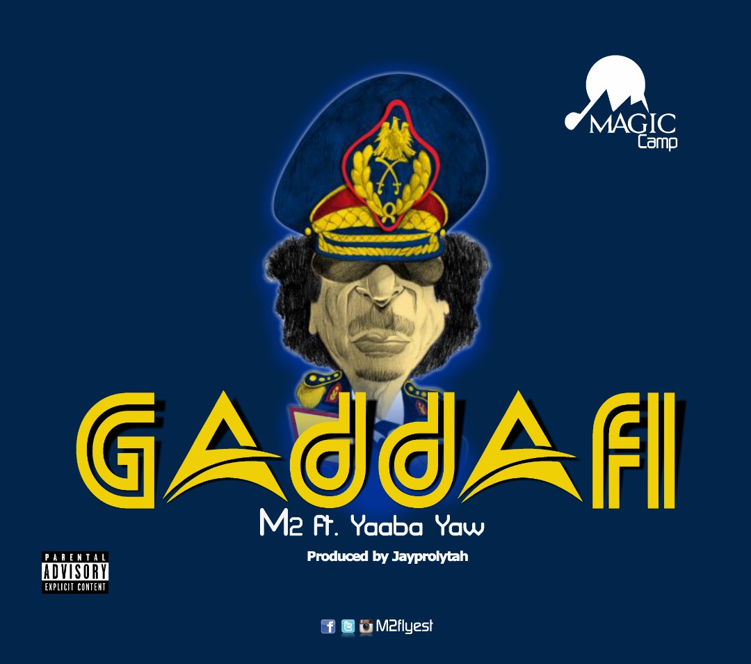 Download Mp3: Gaddafi by M2 Ft Yaaba Yaw
