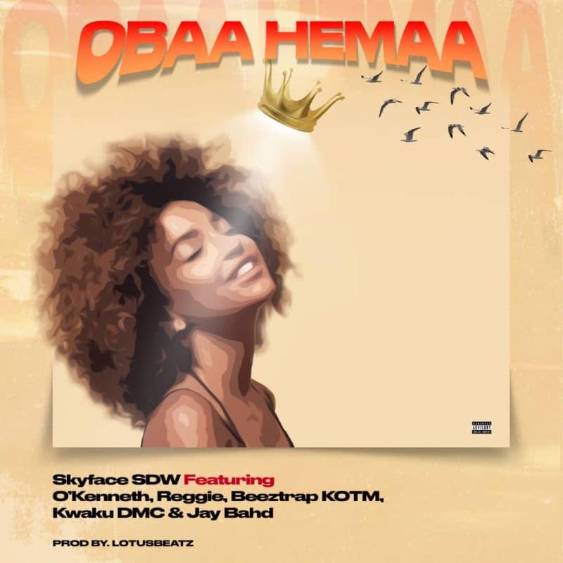 Download MP3: Obaa Hemaa by Skyface SDW Ft. O’Kenneth, Reggie, Beeztrap KOTM, Kwaku DMC & Jay ...