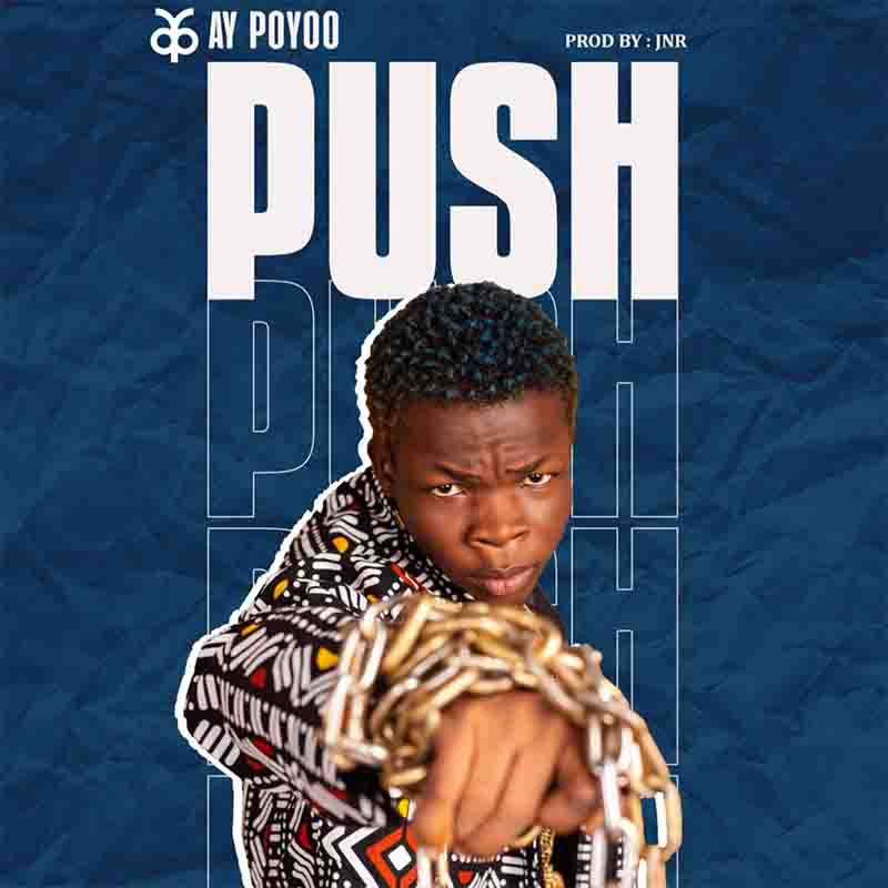 Download MP3: Push by Ay Poyoo | Halmblog.com