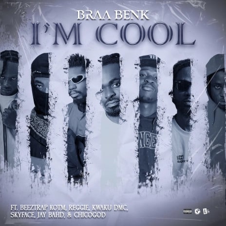 Download MP3: I'm Cool by Braa Benk Ft Jay Bahd, Reggie, Kwaku DMC ...