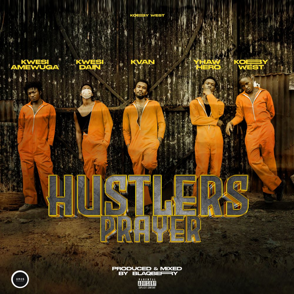 Download MP3: Hustlers Prayer by Kobby West Ft Yhaw Hero, Kwesi Dain ...