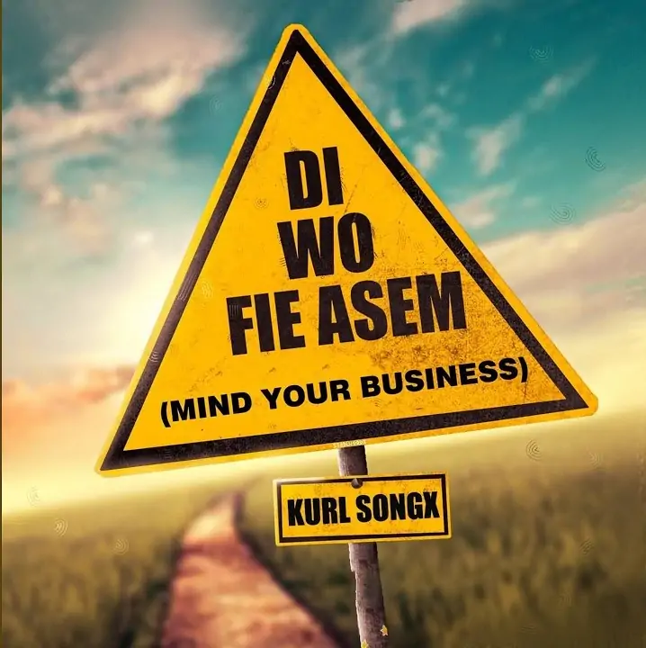Download MP3: Di Wo Fie Asem by Kurl Songx (Mind Your Business ...
