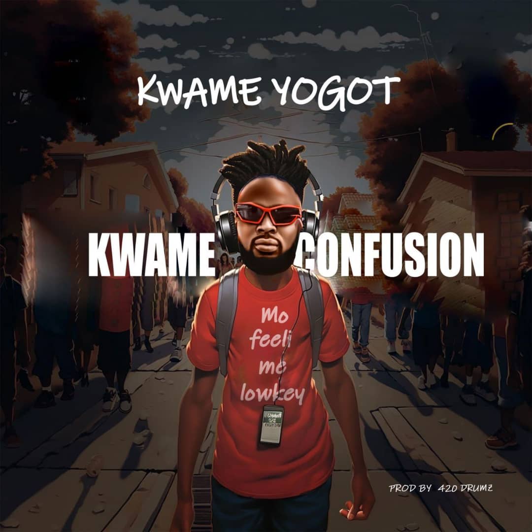 Download MP3: Kwame Confusion by Kwame Yogot | Halmblog.com