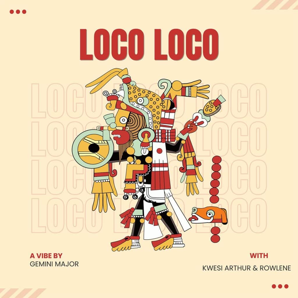 Download MP3: Loco Loco by Gemini Major Ft Kwesi Arthur & Rowlene | Halmblog.com