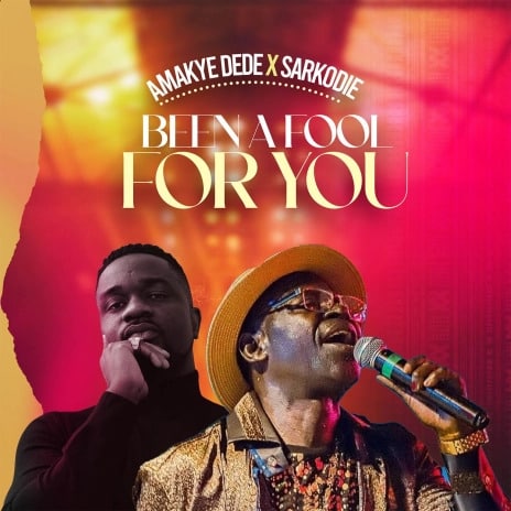 Download MP3: Been A Fool For You by Amakye Dede Ft Sarkodie | Halmblog.com