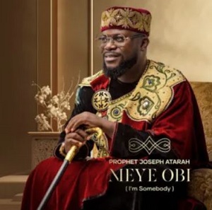 Download MP3: Meye Obi (I’m Somebody) by Prophet Joseph Atarah