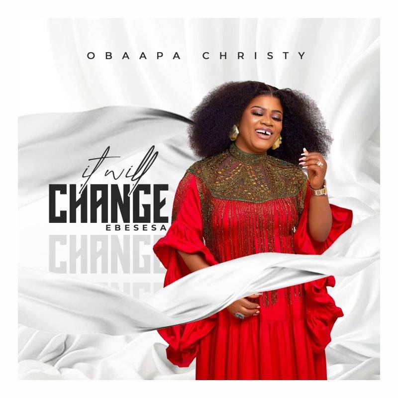 Download MP3: Ebesesa by Obaapa Christy (It Will Change) | Halmblog.com