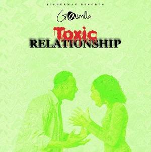 Toxic Relationship by Gasmilla | Halmblog.com