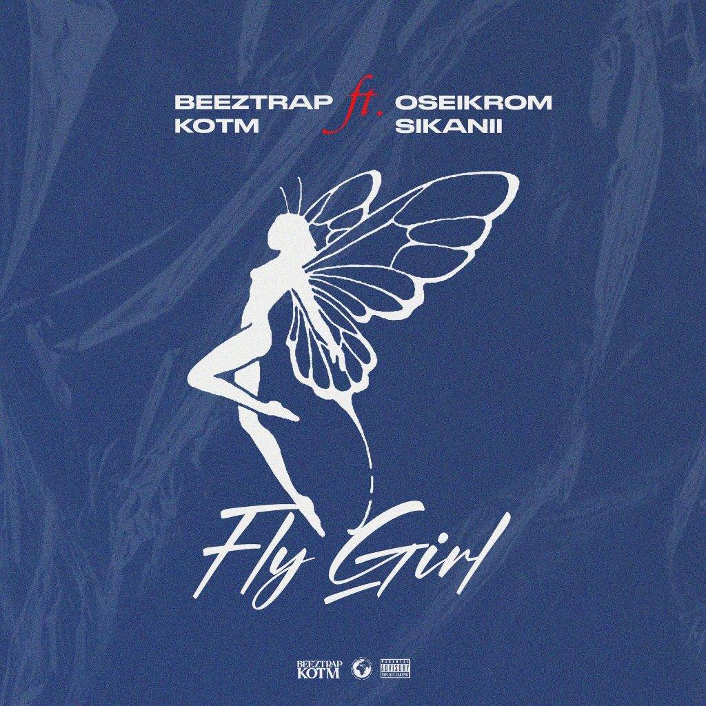 Download MP3: Fly Girl by Beeztrap KOTM Ft Oseikrom Sikanii | Halmblog.com