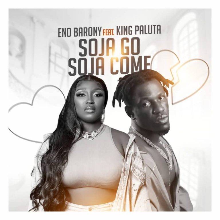 Download MP3: Soja Go Soja Come by Eno Barony Ft King Paluta | Halmblog.com