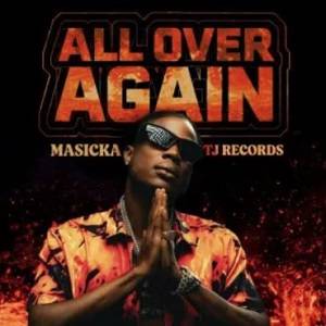 Download MP3: All Over Again by Masicka
