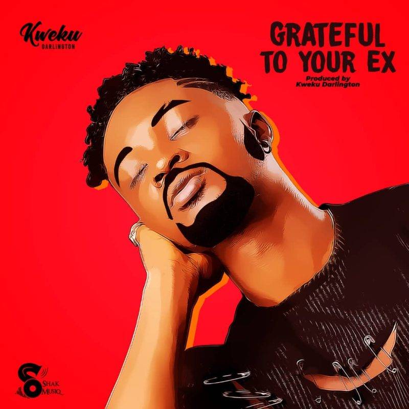 Download MP3: Grateful To Your Ex by Kweku Darlington | Halmblog.com