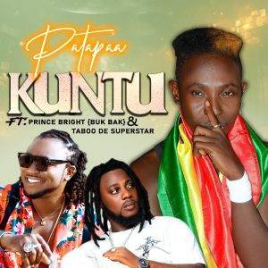 Download MP3: Kuntu by Patapaa Ft Prince Bright (Buk Bak) & Taboo De ...