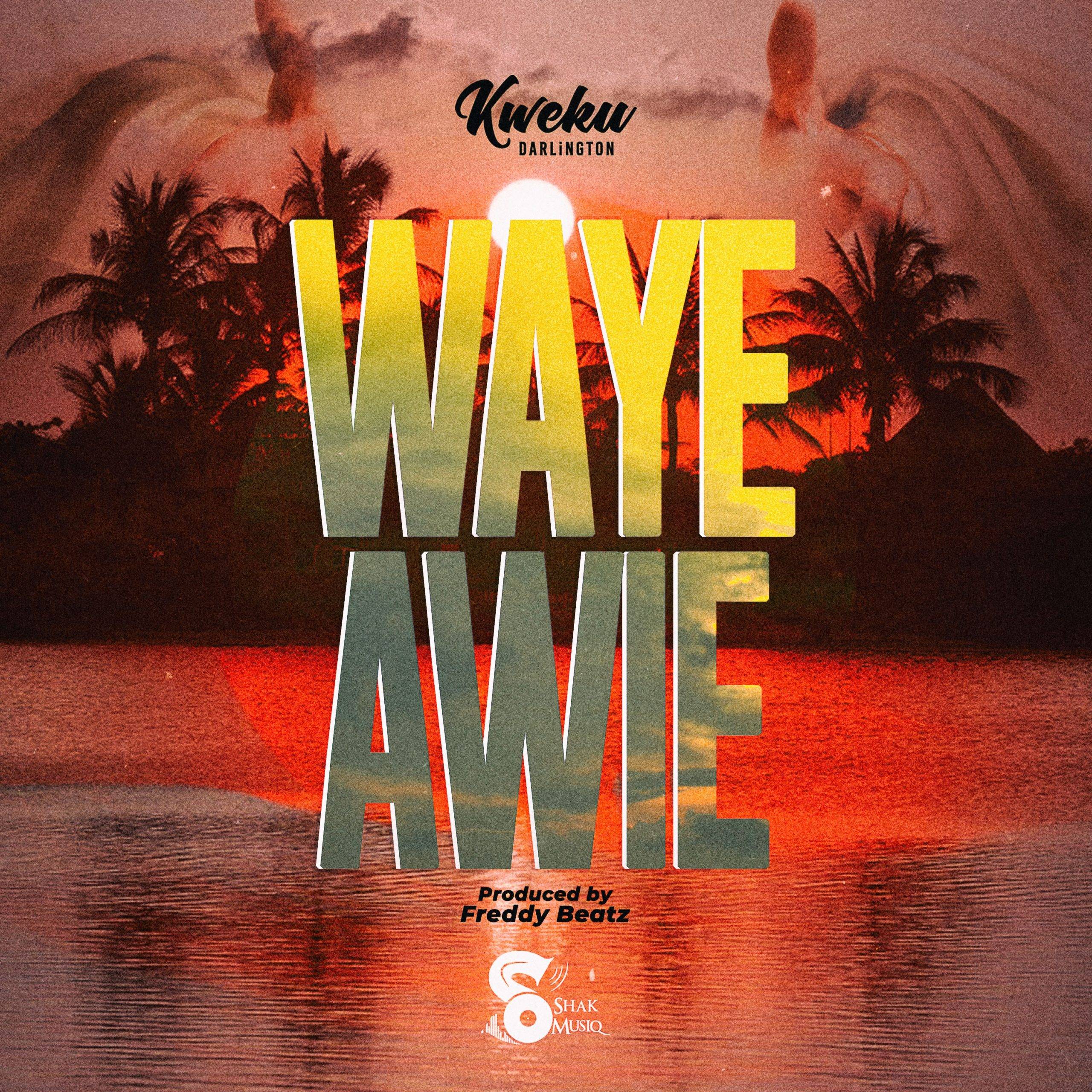 Download Mp3: Waye Awie by Kweku Darlington