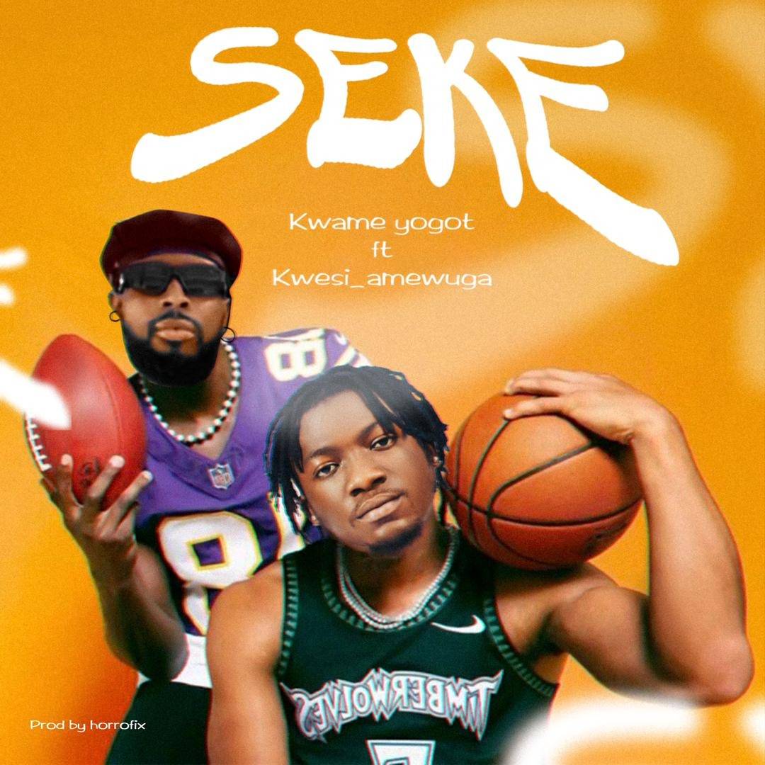 Download MP3: Seke by Kwame Yogot Ft Kwesi Amewuga