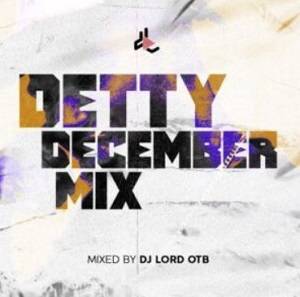 Download MP3: Detty December Mix Vol. 2 by DJ Lord OTB