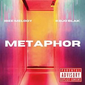 Download MP3: Metaphor by Ibee Melody & Kojo Blak