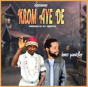 Download MP3: Krom Aye De by OsDavid Ft Lewis Painkiller