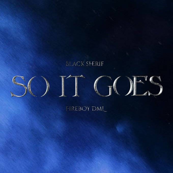 Download MP3: So It Goes by Black Sherif Ft Fireboy DML | Halmblog.com