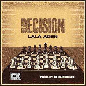 Download MP3: Decision by Lala Aden