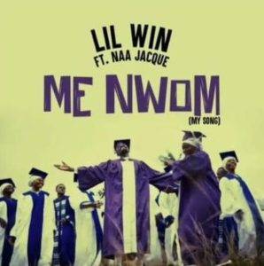 Download MP3: Me Nwom (My Song) by Lil Win Ft Naa Jacque