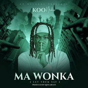 Download MP3: Ma Wonka (Let Them Say) by Koo Ntakra