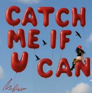 Download MP3: Catch Me If U Can by Mellissa