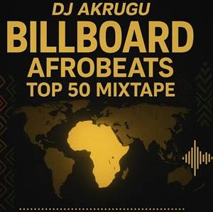 Download MP3: Billboard 50 Best Afrobeats Songs Of All Time by Dj Akrugu