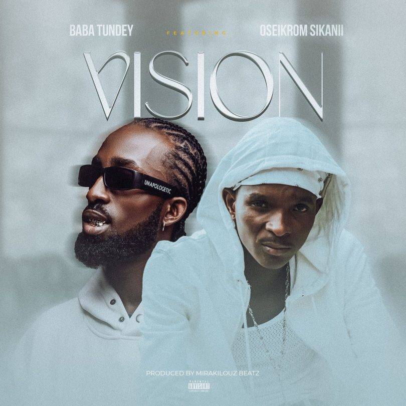 Download Mp3: Vision by Baba Tundey Ft Oseikrom Sikanii