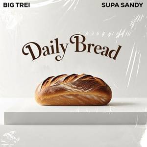 Download MP3: Daily Bread by Big Trei & Supa Sandy