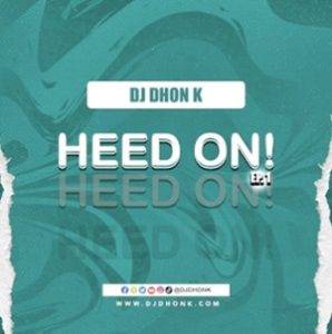 Download MP3: Heed On Ep.1 by DJ Dhon K