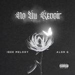 Download MP3: No Au Revoir by Ibee Melody Ft AlorG