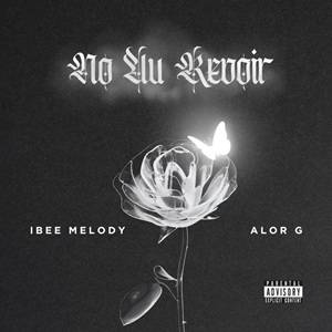 Download MP3: No Au Revoir by Ibee Melody Ft AlorG