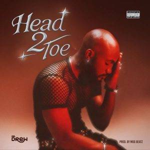 Download MP3: Head 2 Toe by Mr Drew | Halmblog.com