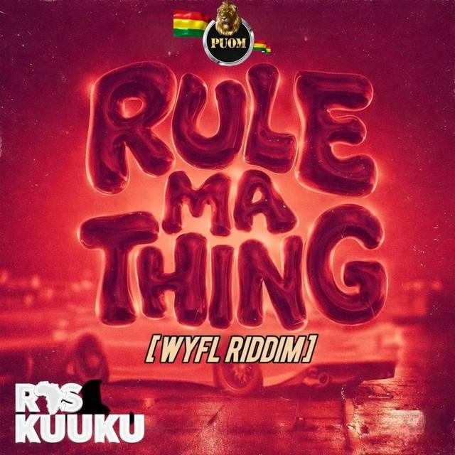 Download MP3: Rule Ma Thing by Ras Kuuku (WYFL Riddim)