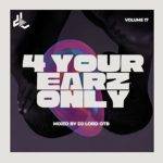 Download MP3: 4 Your Earz Only Vol. 17 by DJ Lord OTB